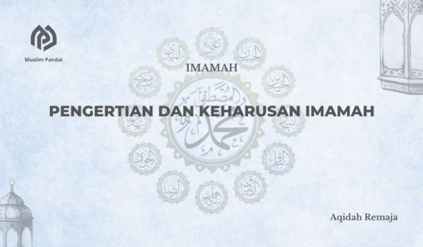 Pengertian dan Keharusan Imamah